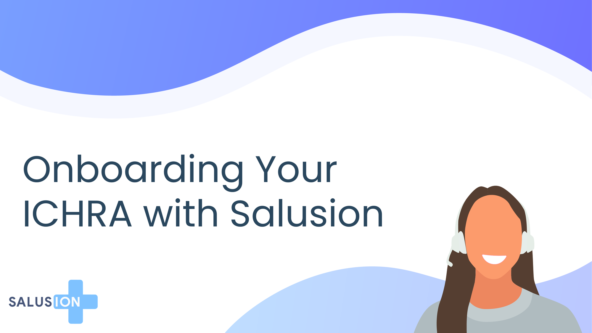 Onboarding Your ICHRA at Salusion: Step-by-Step Guide